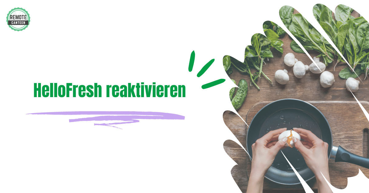 HelloFresh reaktivieren: Einfache Anleitung und Gutscheine RemoteCanteen